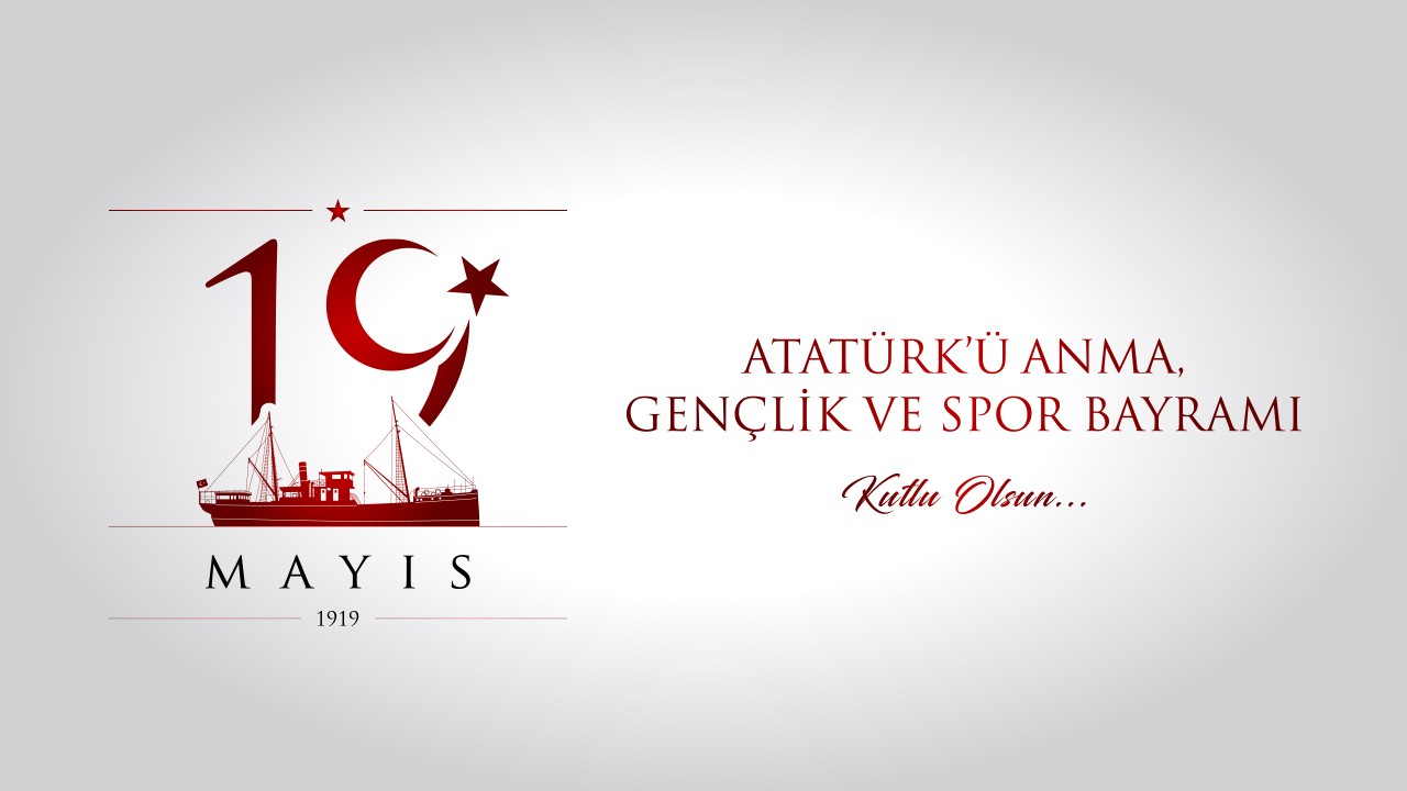 19 MAYIS ATATÜRK'Ü ANMA GENÇLİK VE SPOR BAYRAMI KUTLU OLSUN!